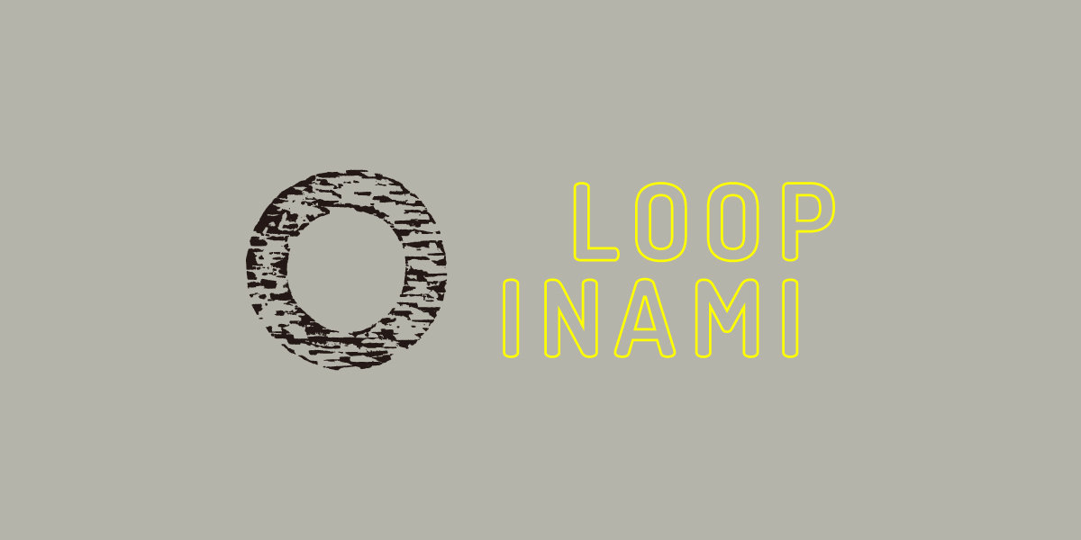LOOP INAMI ループイナミ